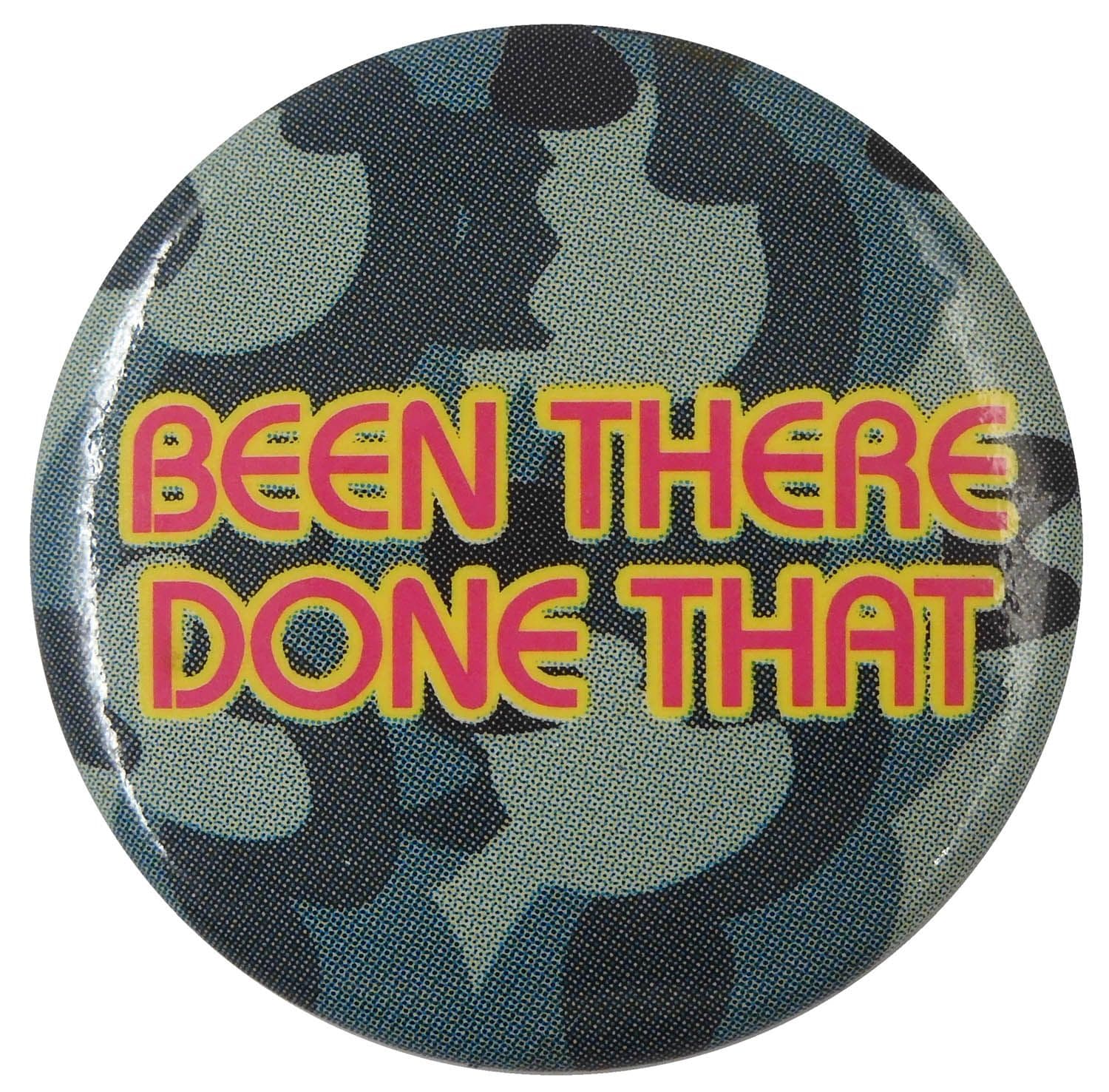 Been There Done That - Button Badge – Rock by Mail