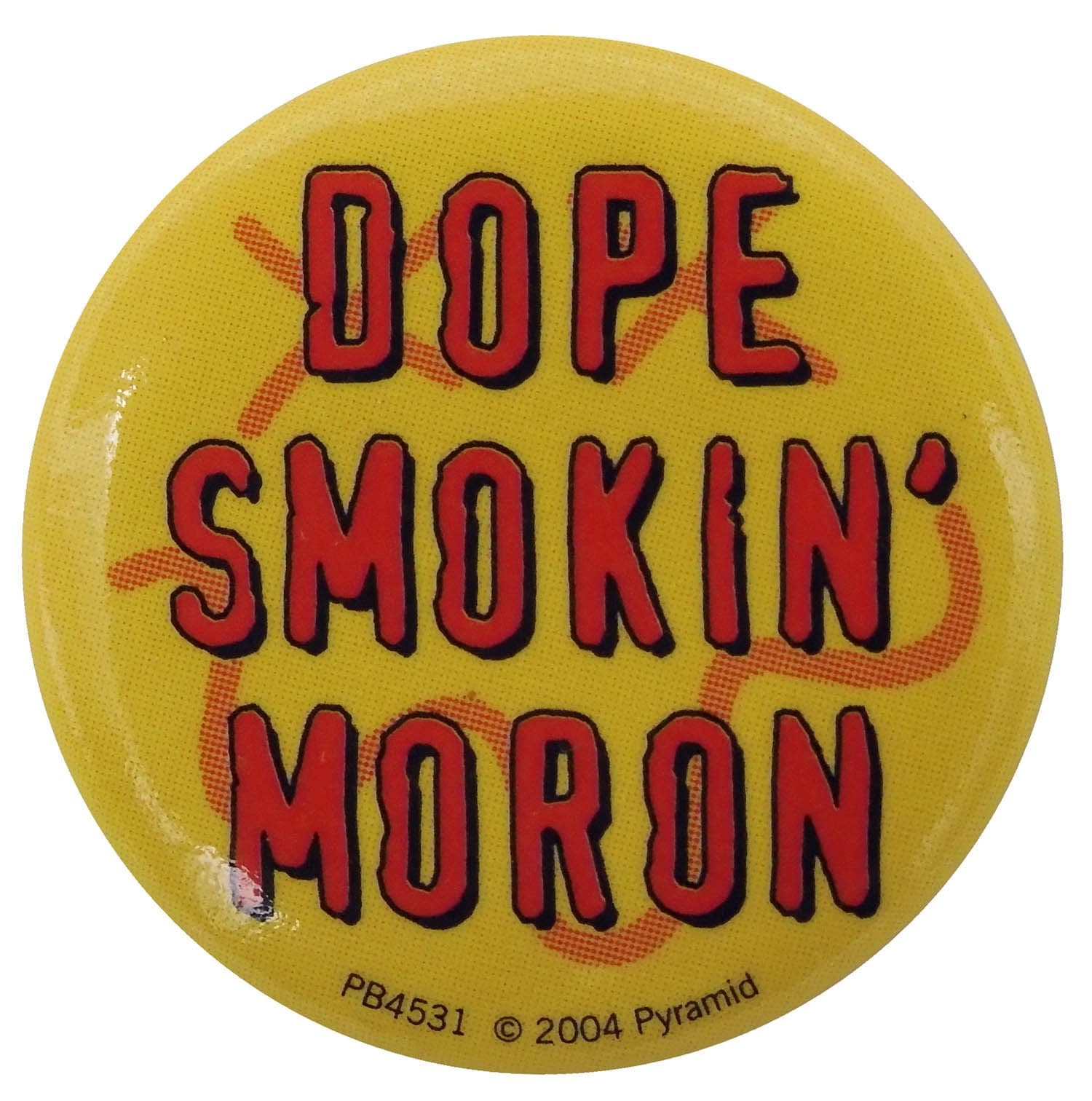Dope Smoking Moron - Button Badge – Rock by Mail