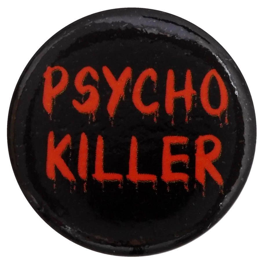 Psycho Killer - Button Badge – Rock by Mail