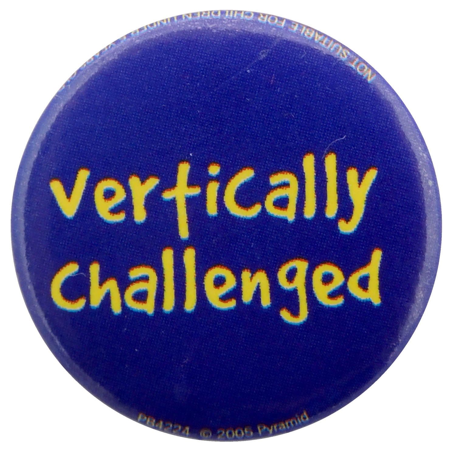 Vertically Challenged - Slogan Button Badge – Rock by Mail